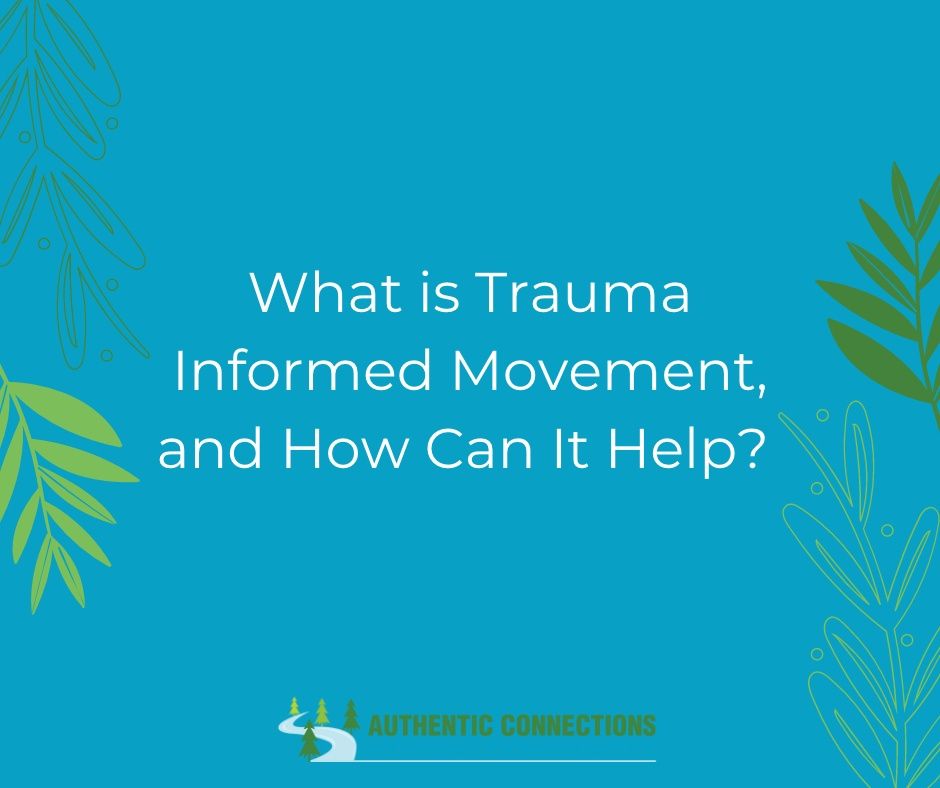 What is Trauma Informed Movement and How Can It Help? From a Somatic ...